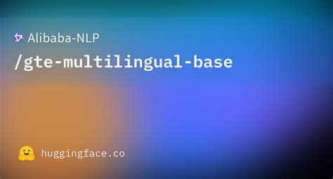 Alibaba NLP Gte Multilingual Base Hugging Face
