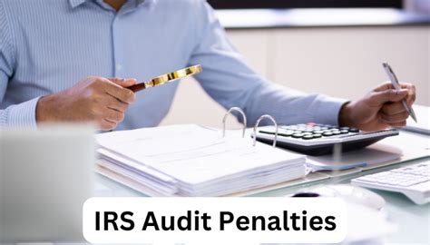 Irs Audit Penalties Understanding Avoiding Financial Risks