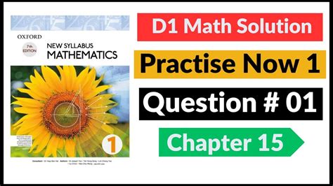 Practise Now 1 Question No 1 D1 Maths Oxford New Syllabus Mathematics Chapter 15 O Levels