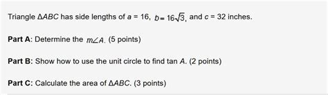 Triangle Abc Has Side Lengths Of A 16 B 16√ 3 And C 32 Inches Part A Determine The M∠
