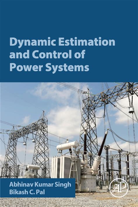 Dynamic Estimation And Control Of Power Systems Ebook By Abhinav Kumar