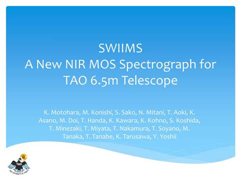Ppt Swiims A New Nir Mos Spectrograph For Tao 65m Telescope Powerpoint Presentation Id2602477