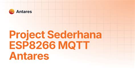 project sederhana esp8266 mqtt antares antares