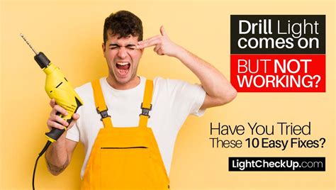 Drill Light Comes On But Not Working Try These 10 Easy Fixes Solved