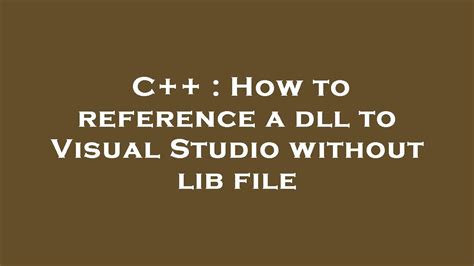 C How To Reference A Dll To Visual Studio Without Lib File YouTube