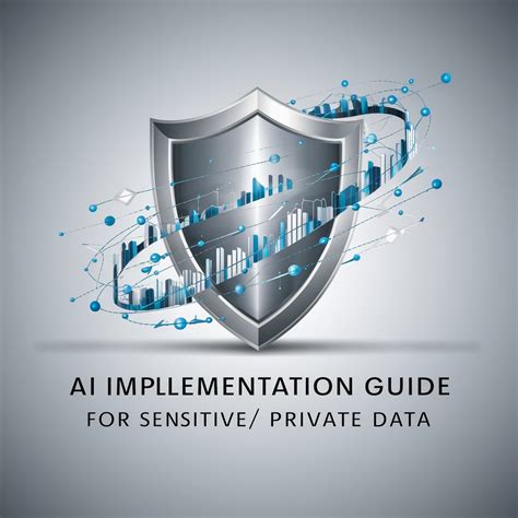Ai Implementation Guide For Sensitiveprivate Data Free Ai Data