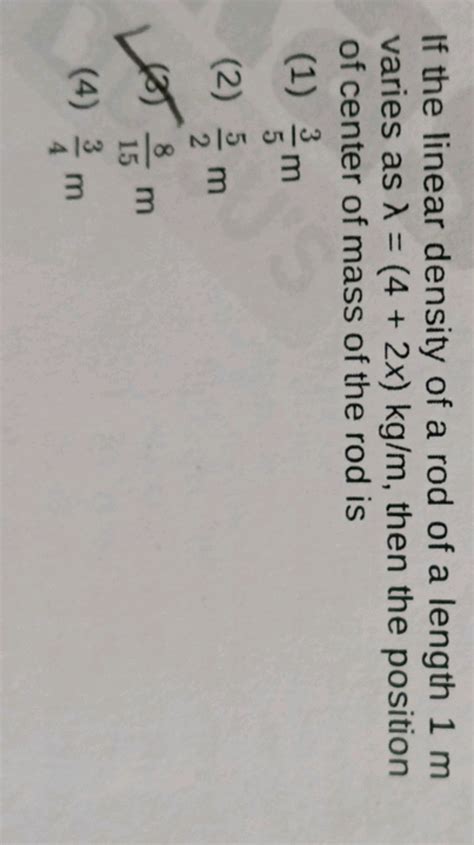 If The Linear Density Of A Rod Of A Length 1 M Varies As Lambda 4