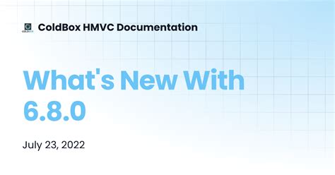 what s new with 6 8 0 coldbox hmvc documentation