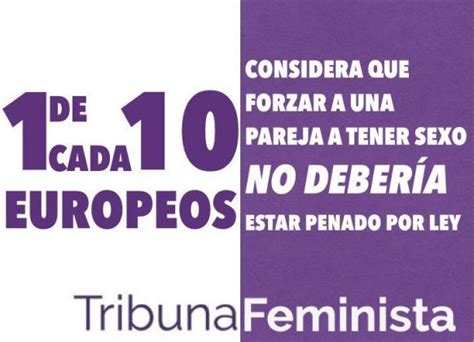 1 De Cada 10 Europeos Considera Que Forzar A Una Pareja A Tener Sexo No Es Delito Tribuna