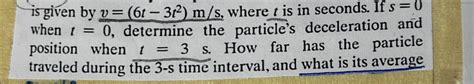 Solved Is Given By V6t 3t2ms ﻿where T ﻿is In Seconds If