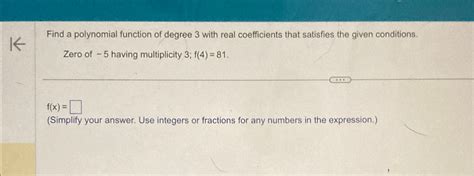 solved find a polynomial function of degree 3 ﻿with real