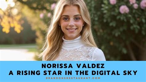 Norissa Valdez A Rising Star In The Digital Sky Brandon S Restaurant