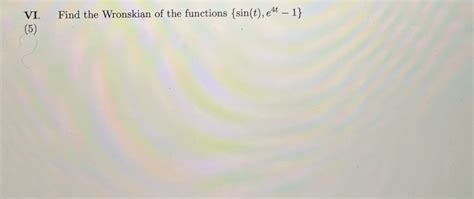 Solved Vi ﻿find The Wronskian Of The Functions