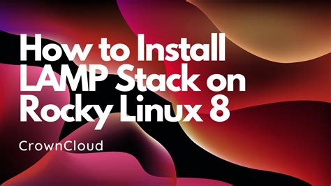 Installing Lamp Stack On Rocky Linux 8 The Crowncloud Blog