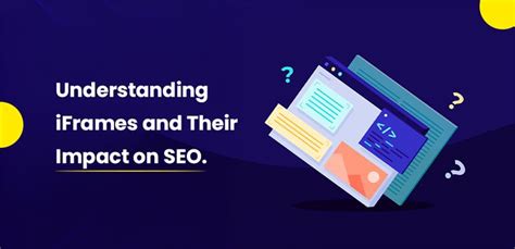 Understanding Iframes And Their Impact On Seo