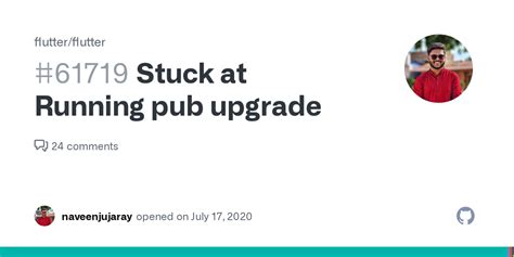 Stuck At Running Pub Upgrade · Issue 61719 · Flutterflutter · Github