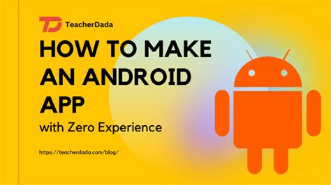 How To Make An Android App With Zero Experience Teacherdada