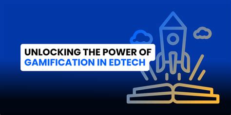 Unlocking The Power Of Gamification In Educational Technology