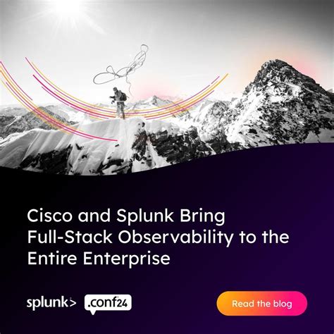 Splunk And Cisco Teaming Up To Bring Full Stack Observability To Your Entire Enterprise