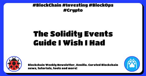 🐞 Blockchain Weekly 380 The Solidity Events Guide I Wish I Had By Faun Developer Community