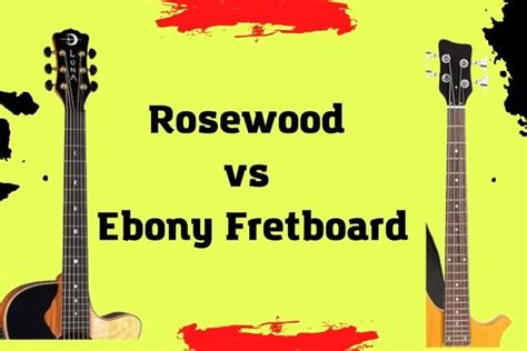 Ebony Vs Rosewood Fretboard Which One Will Be Best For You Music Box Essentials