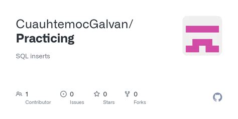Github Cuauhtemocgalvan Practicing Sql Inserts