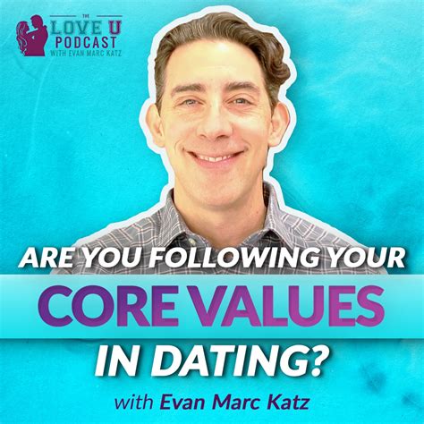 Are You Following Your Core Values In Dating The Love U Podcast With