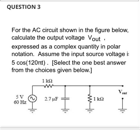 Solved Question 3 For The Ac Circuit Shown In The Figure Below Calculate The Output Voltage