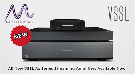 vssl audio introduce the new x series of music streaming amplifiers multithread consultants