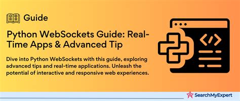 Guide To Python Websockets Advanced Tips And Real Time Applications