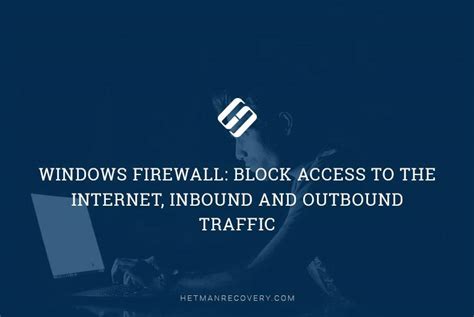 windows firewall how to block internet access and traffic