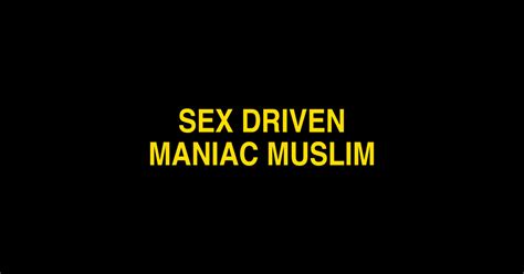 Sex Driven Maniac Muslim Sex Driven Sticker Teepublic