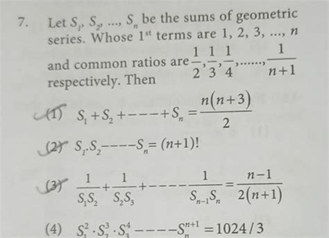 7 let s1 s2 … sn be the sums of geometric series whose 1st terms ar