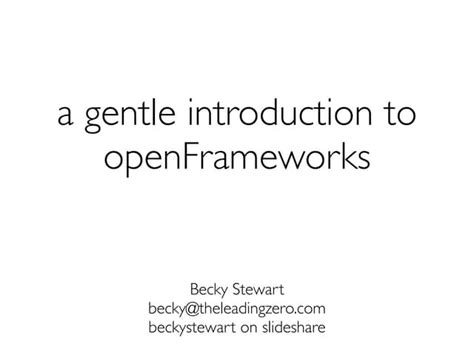 A Gentle Introduction To Openframeworks Ppt
