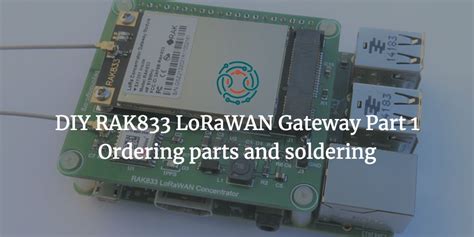 Diy Rak833 Lorawan Gateway Part 1 Ordering Parts And Soldering