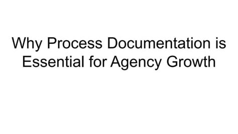 Why Process Documentation Is Essential For Agency Growth Pdf