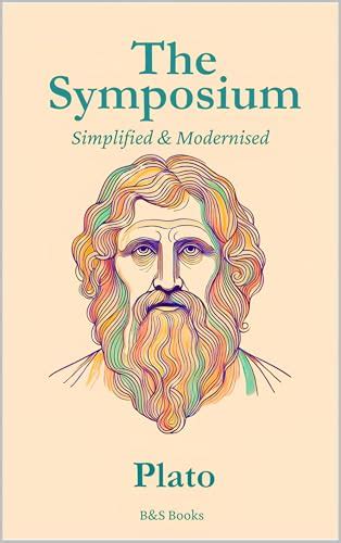 The Symposium Simplified And Modernised By Plato Goodreads