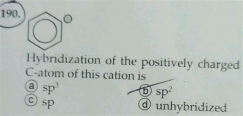190 [c ]1ccccc1hybridization Of The Positively Charged C Atom Of This