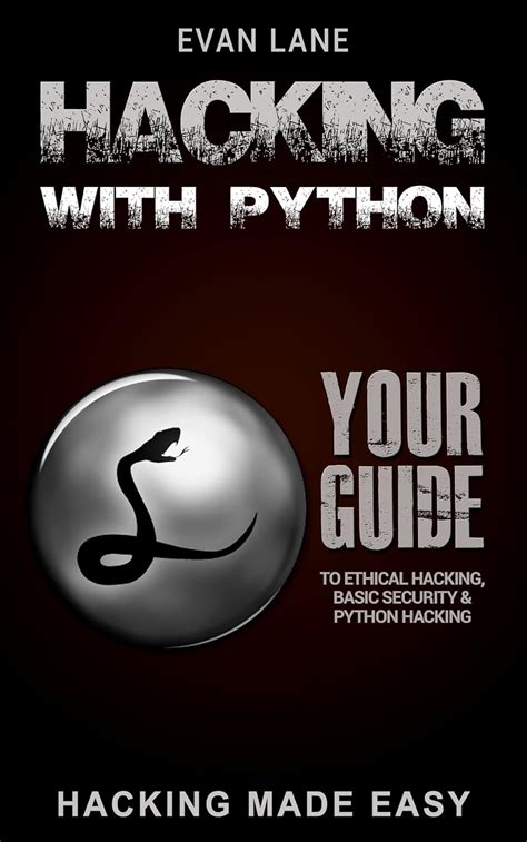 Hacking With Python Beginners Guide To Ethical Hacking Basic