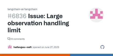 Issue Large Observation Handling Limit · Issue 6836 · Langchain Ai