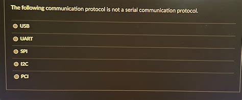 Solved The Following Communication Protocol Is Not A Serial Chegg