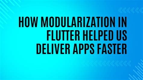 Flutter Modularization Build Clean Reusable And Scalable Apps By