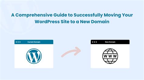 a comprehensive guide to successfully moving your wordpress site to a