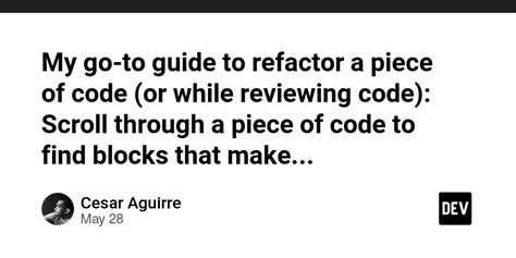 My Go To Guide To Refactor A Piece Of Code Or While Reviewing Code Scroll Through A Piece Of