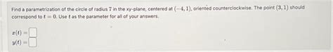 solved find a parametrization of the circle of radius 7 in