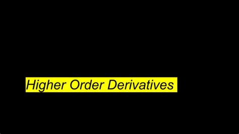 Higher Derivatives In Basic Calculus Ppt Ppt