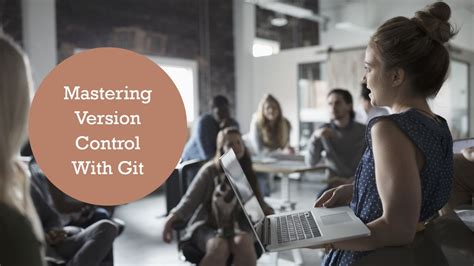 Mastering Version Control With Git A Key Skill For Modern Software Development