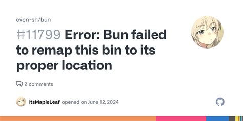 Error Bun Failed To Remap This Bin To Its Proper Location · Issue 11799 · Oven Shbun · Github
