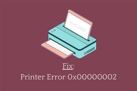 fix error 0x00000002 windows can t connect to the printer