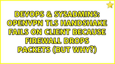 Devops And Sysadmins Openvpn Tls Handshake Fails On Client Because Firewall Drops Packets But